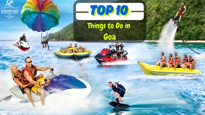 Top 10 Best Things to Do in Goa for a Memorable Trip
