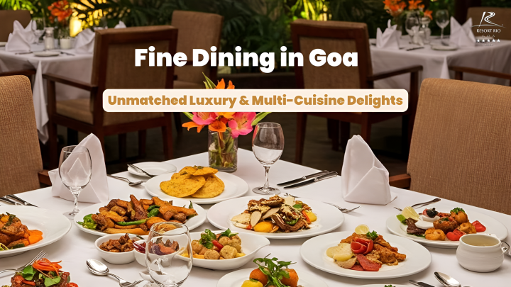 Fine Dining in Goa: Experience Unmatched Luxury & Multi-Cuisine Delights