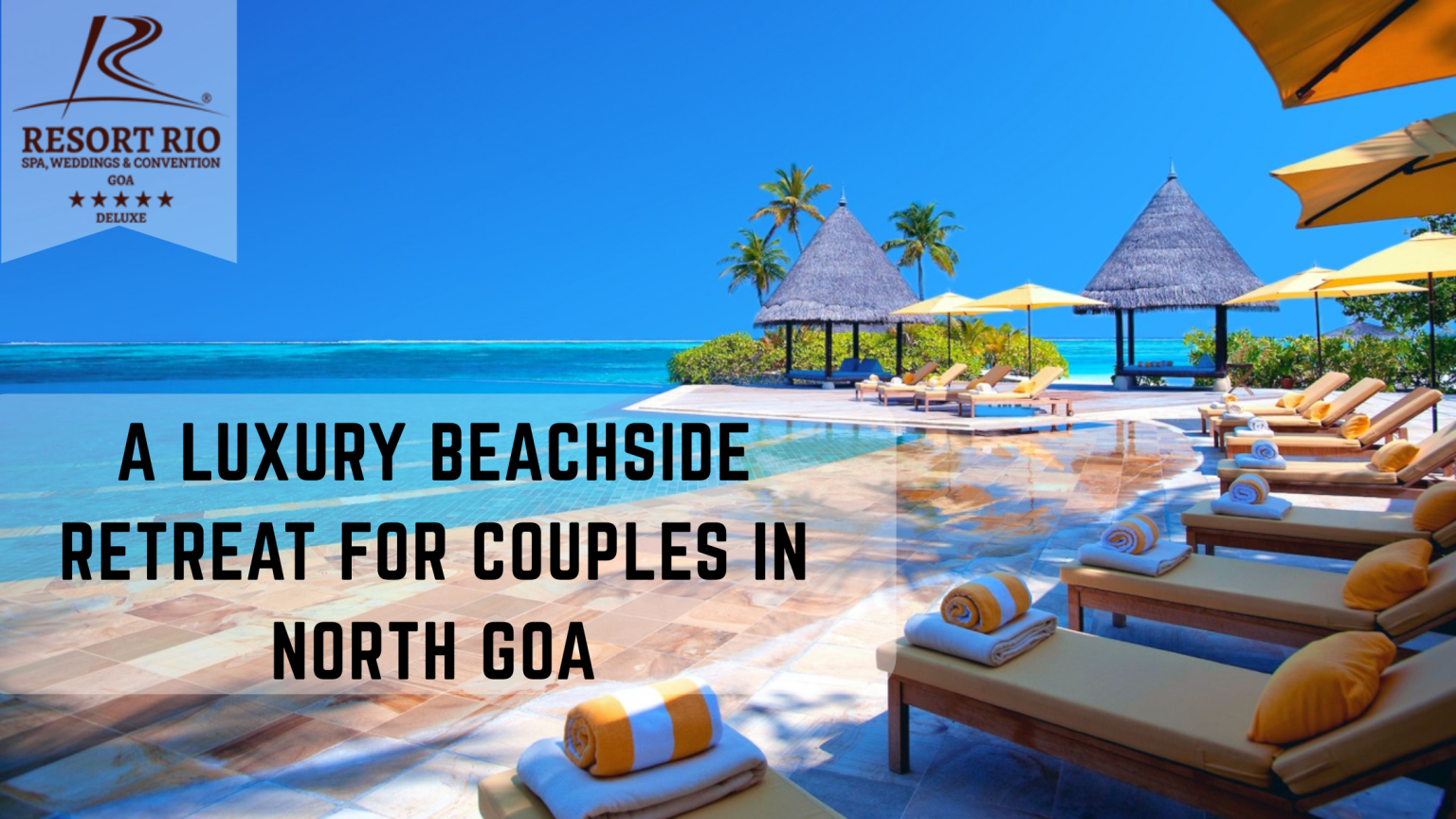 Luxury Beachside Couples Retreat in North Goa | Resort Rio