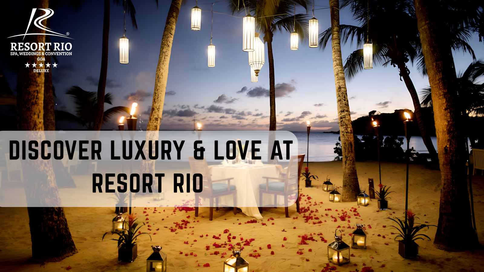 Luxury Romantic Escapes in Goa with Resort Rio